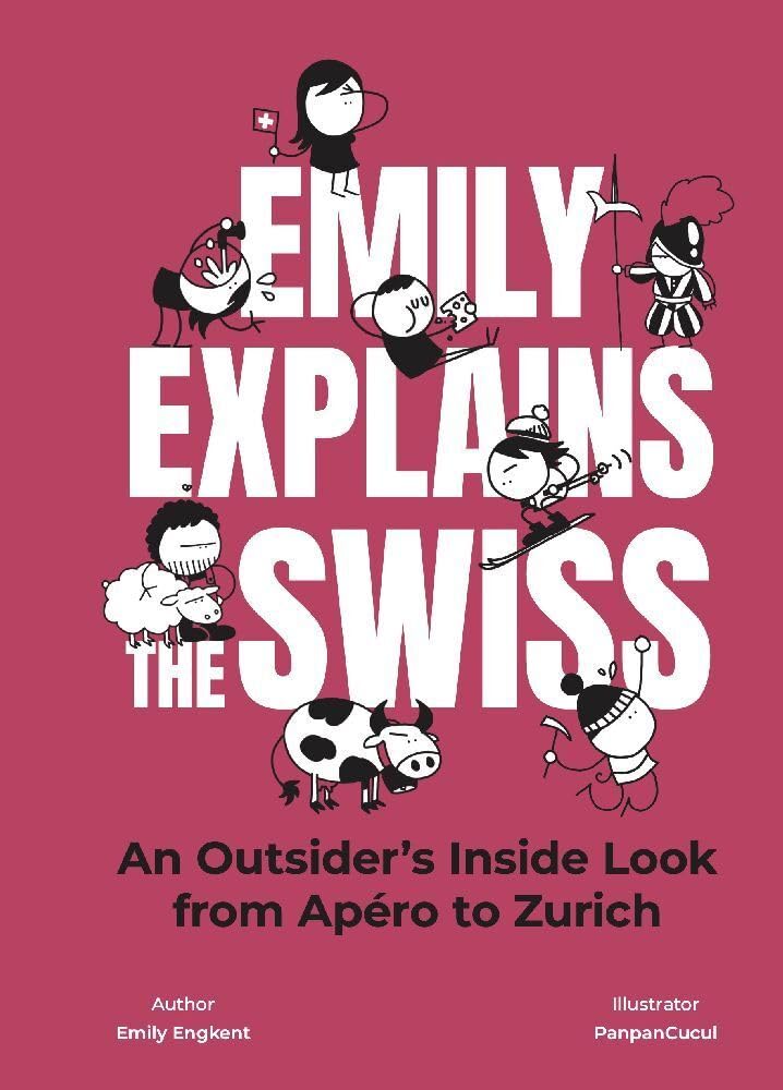Emily Explains The Swiss: An Outsider's Inside Look From Apéro to ...
