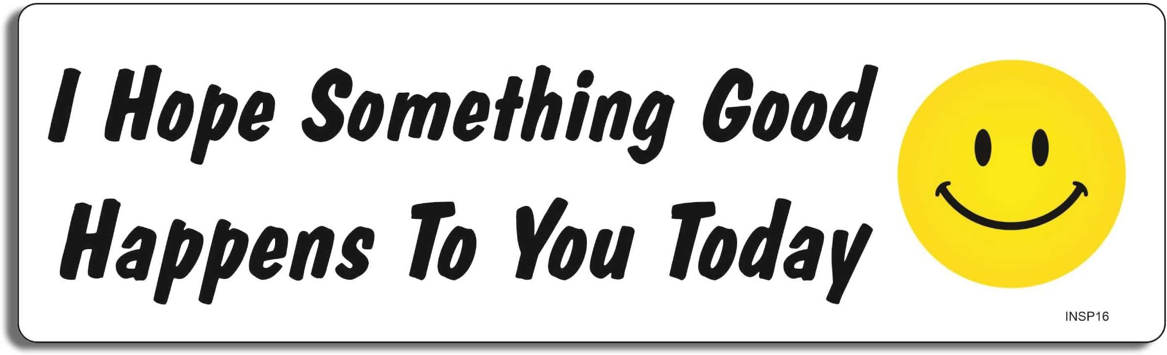 Amazon.com - I Hope Something Good Happens to You Today 6x3 inches ...
