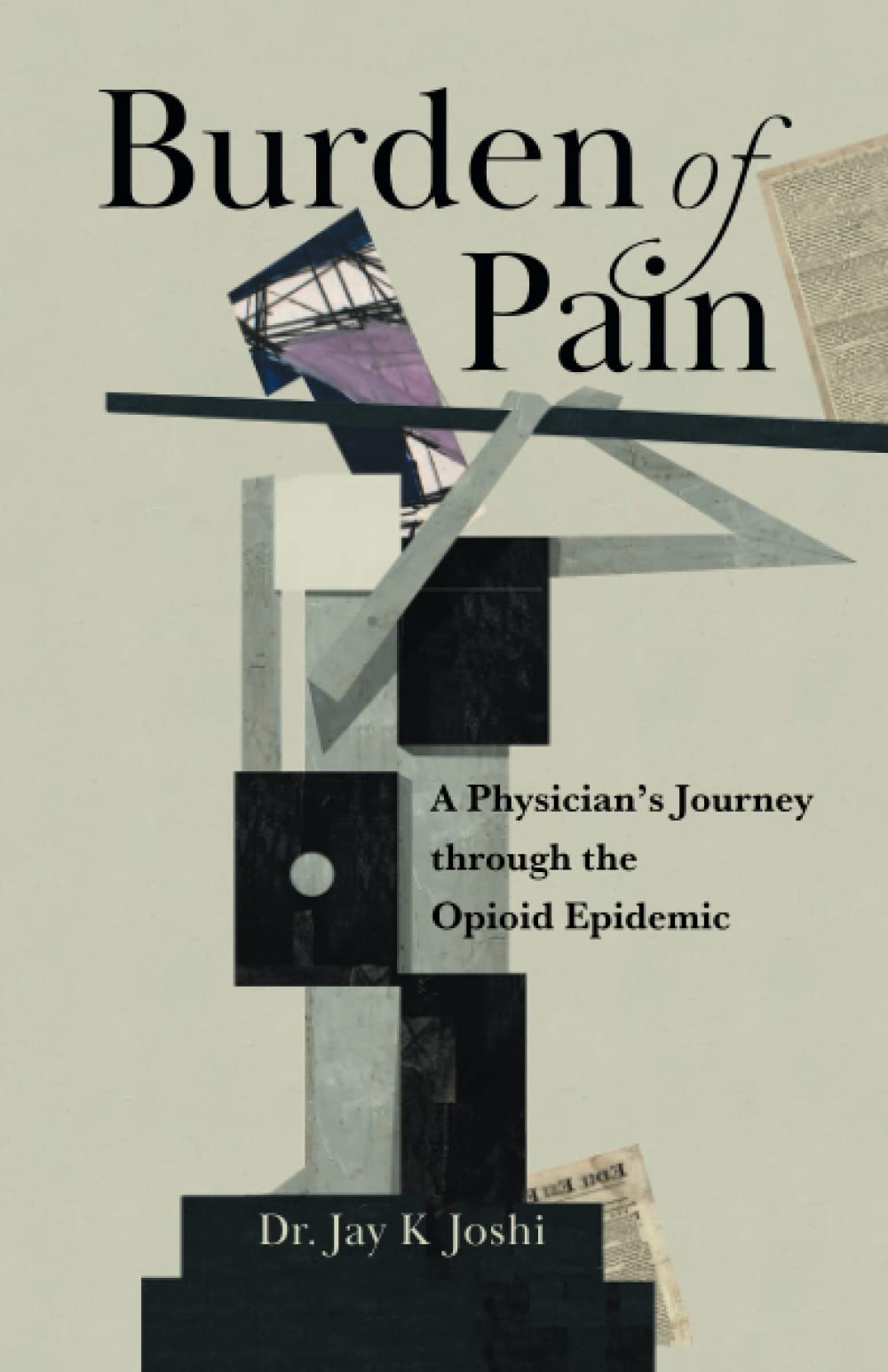 Burden of Pain: A Physician's Journey through the Opioid Epidemic ...