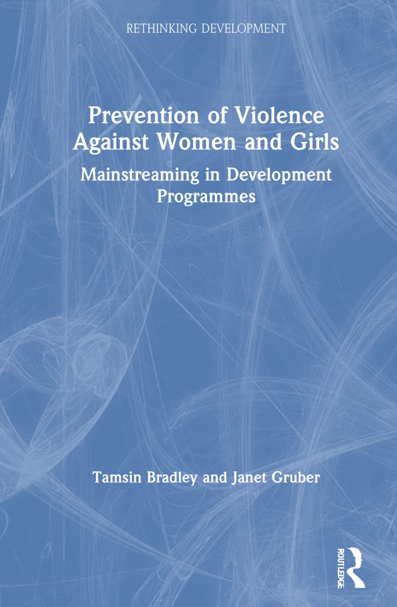 Prevention of Violence Against Women and Girls (Rethinking Development ...