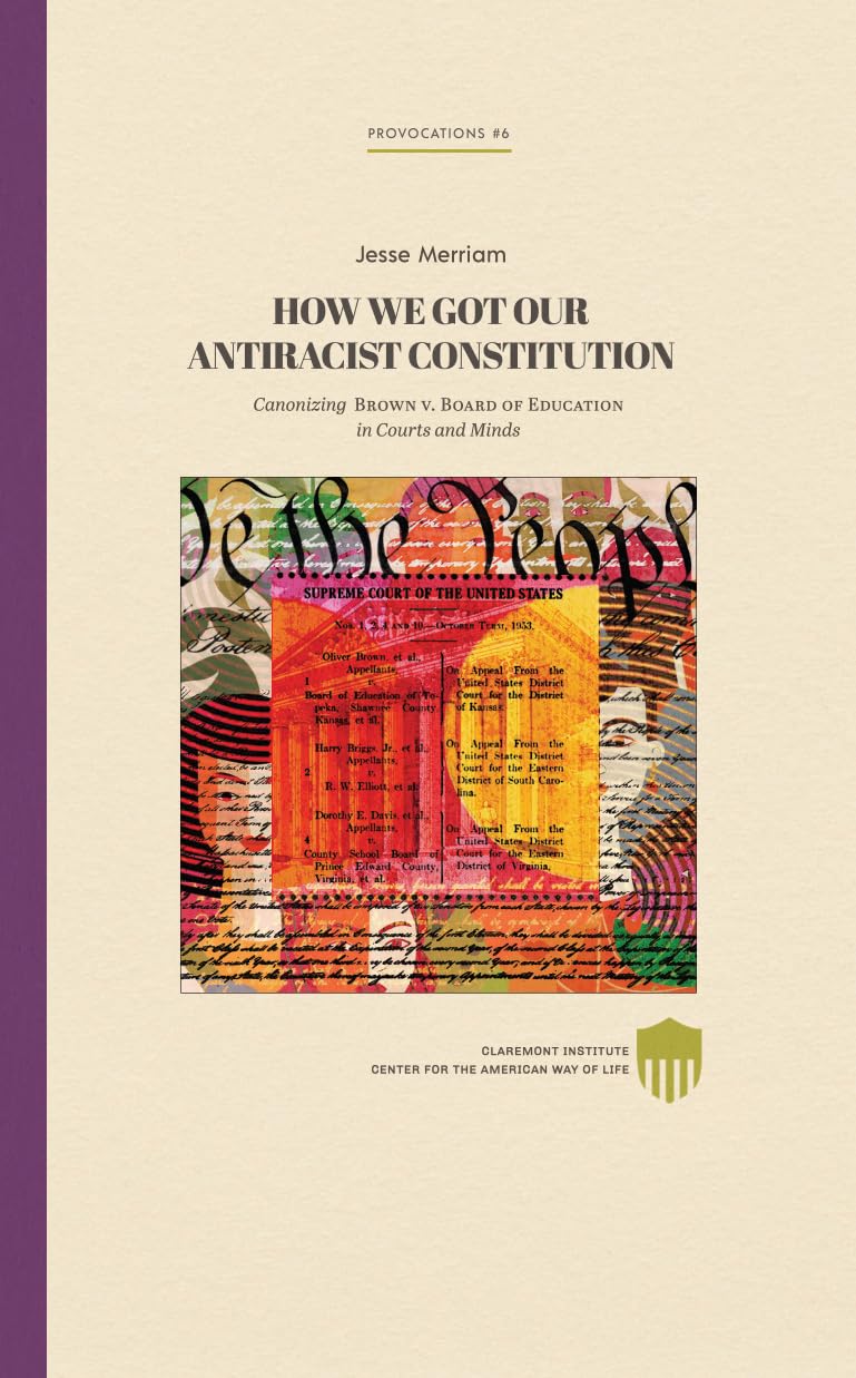 How We Got Our Antiracist Constitution: Canonizing Brown v. Board of ...