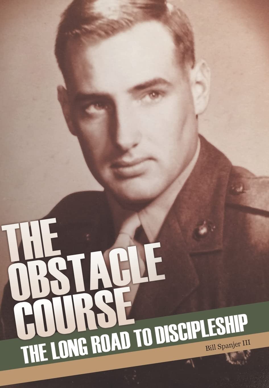 The Obstacle Course: The Long Road to Discipleship: Spanjer III, Bill ...