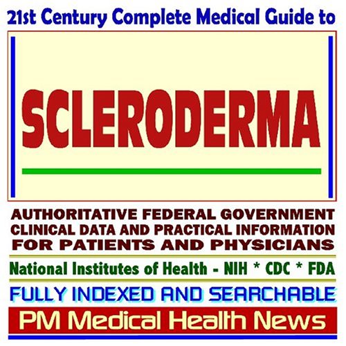 21st Century Complete Medical Guide to Scleroderma and Related ...