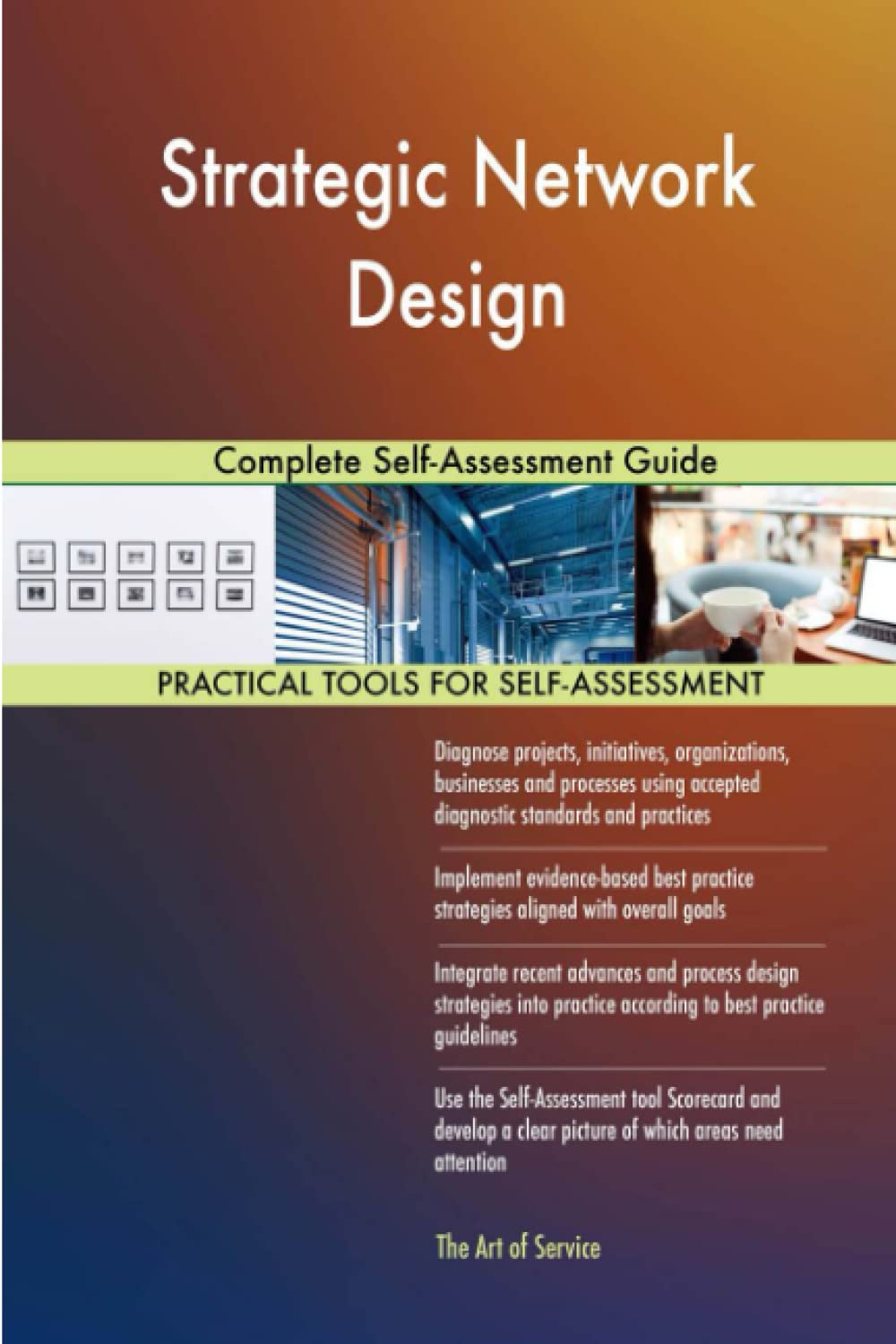 Strategic Network Design Complete Self-Assessment Guide: Gerardus ...