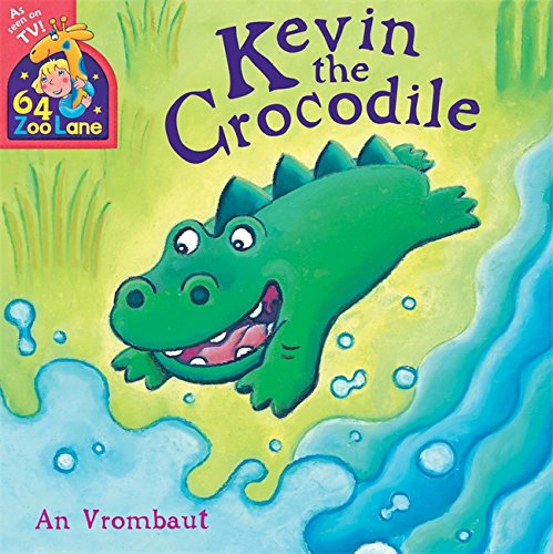 64 Zoo Lane: Kevin The Crocodile: Vrombaut, An: 9781444913019: Books ...