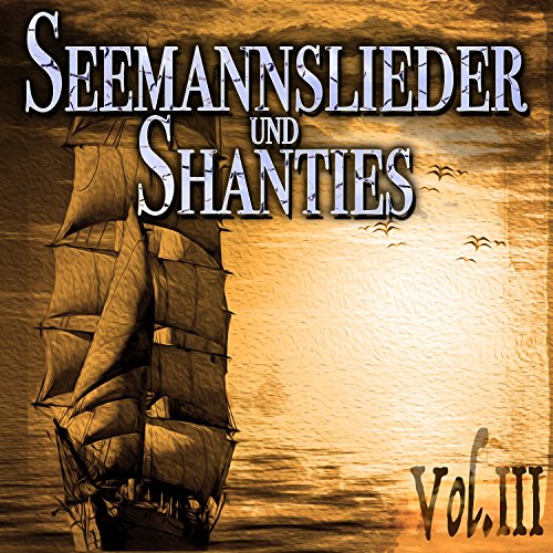 Play Seemannslieder und Shanties, Vol. 3 by VARIOUS ARTISTS on Amazon Music