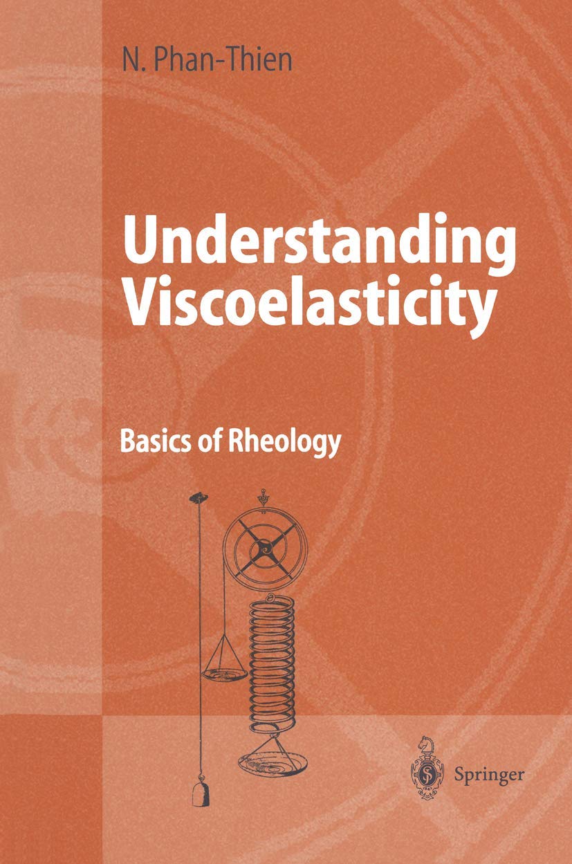 Understanding Viscoelasticity: Basics of Rheology (Advanced Texts in ...