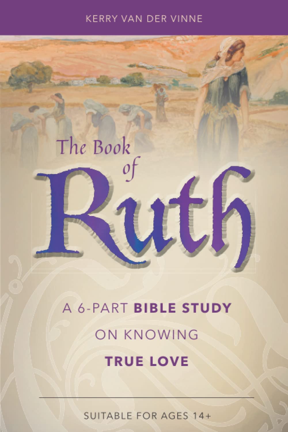 The Book of Ruth: A 6-Part Bible Study on Knowing True Love: van der ...