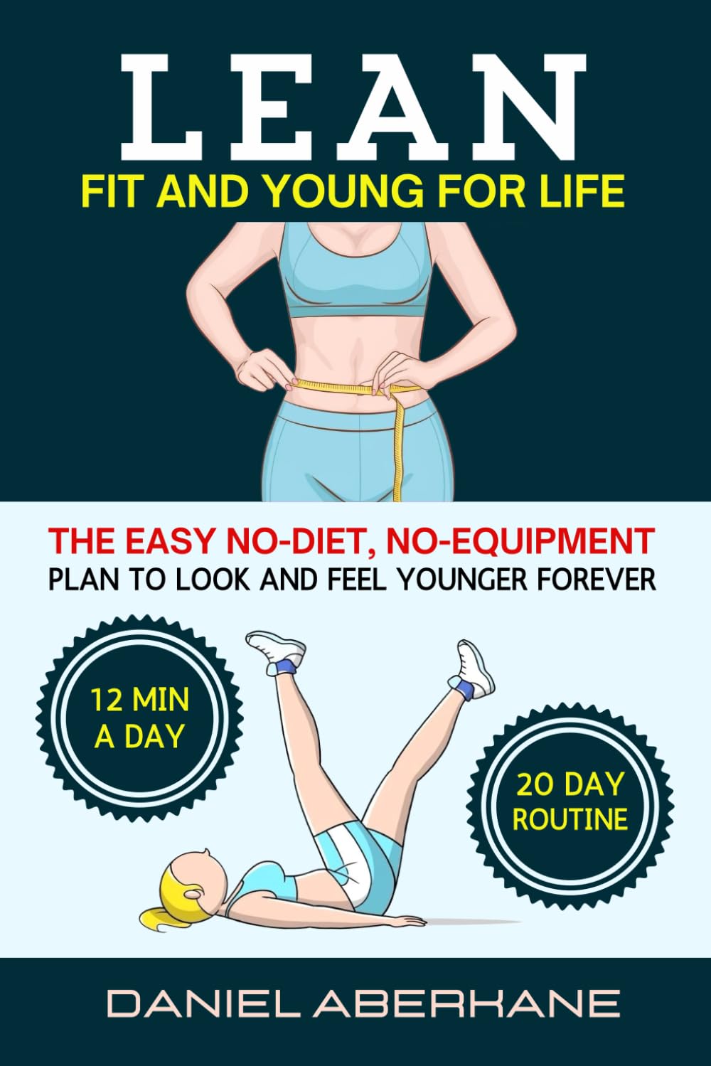Lean, Fit and Young for Life: The Easy No-Diet, No-Equipment Plan to ...