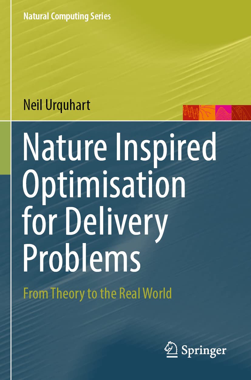 Buy Nature Inspired Optimisation for Delivery Problems: From Theory to the Real World (Natural ...