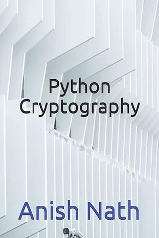 Python Cryptography: Nath, Anish: 9781729285473: Amazon.com: Books