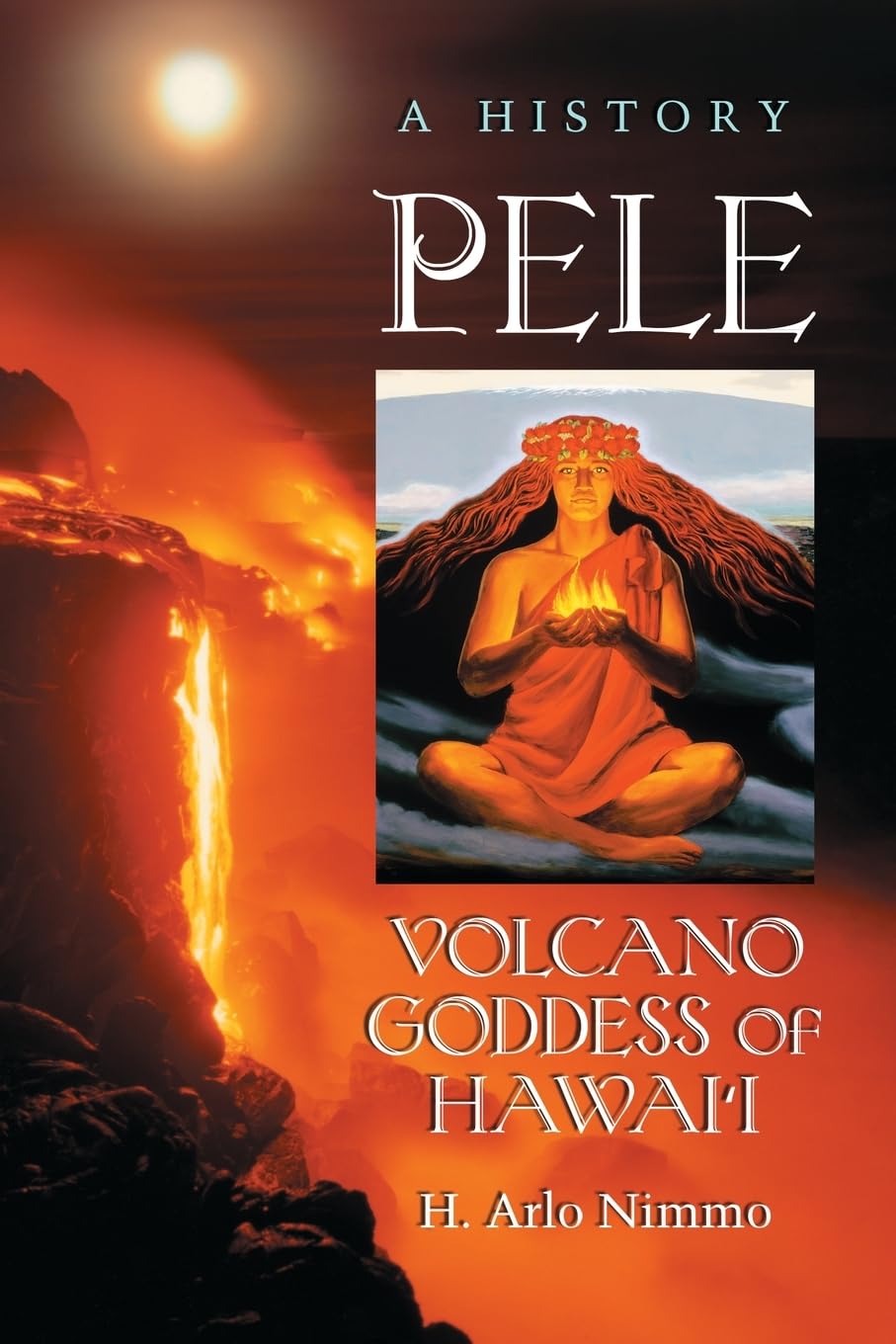 Snapklik.com : Pele, Volcano Goddess Of Hawaii: A History