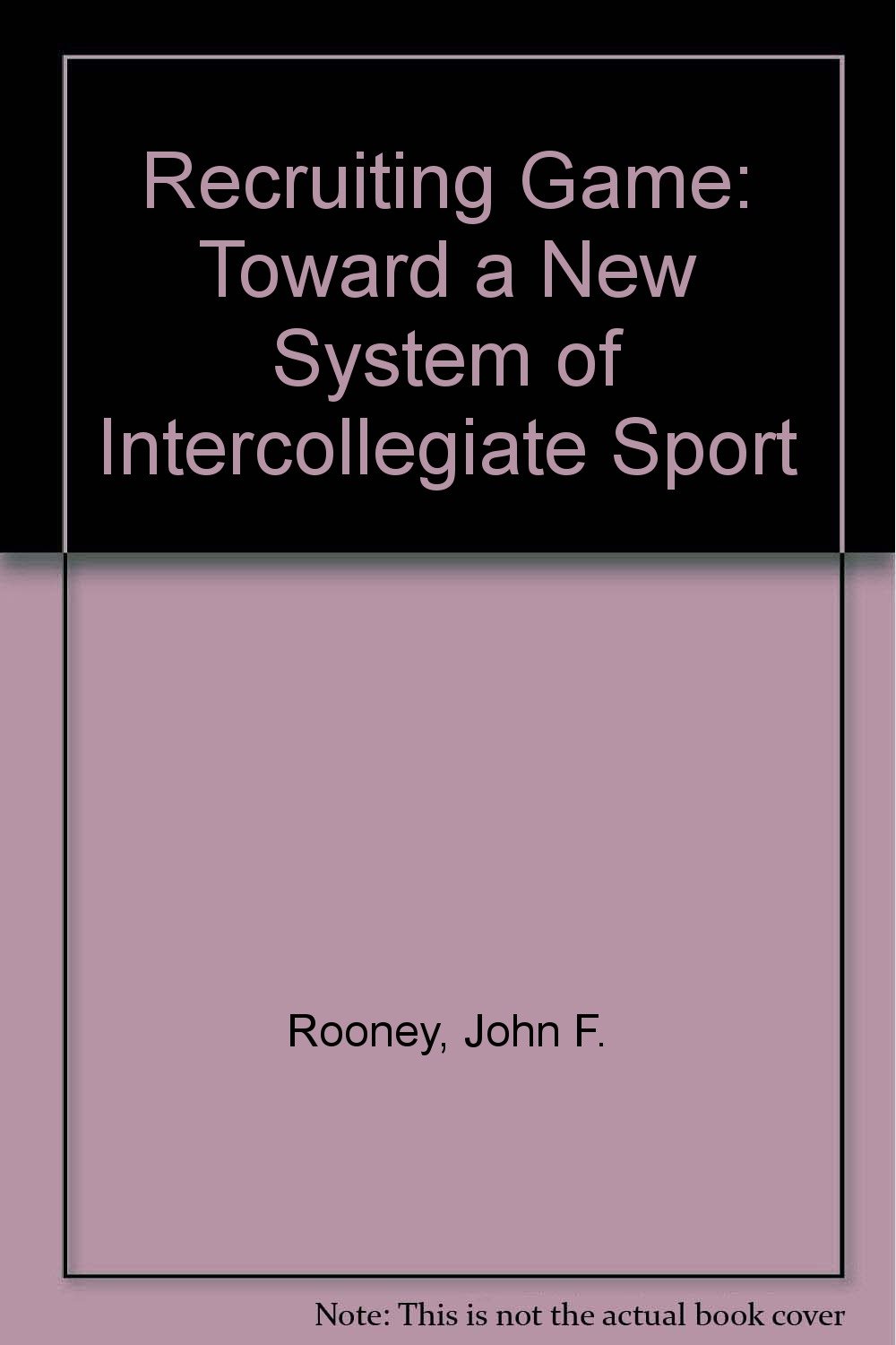 The Recruiting Game: Toward a New System of Intercollegiate Sports ...