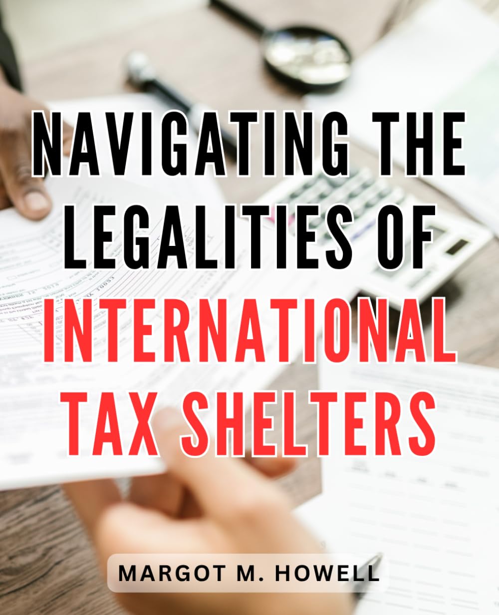 Navigating the Legalities of International Tax Shelters: A ...