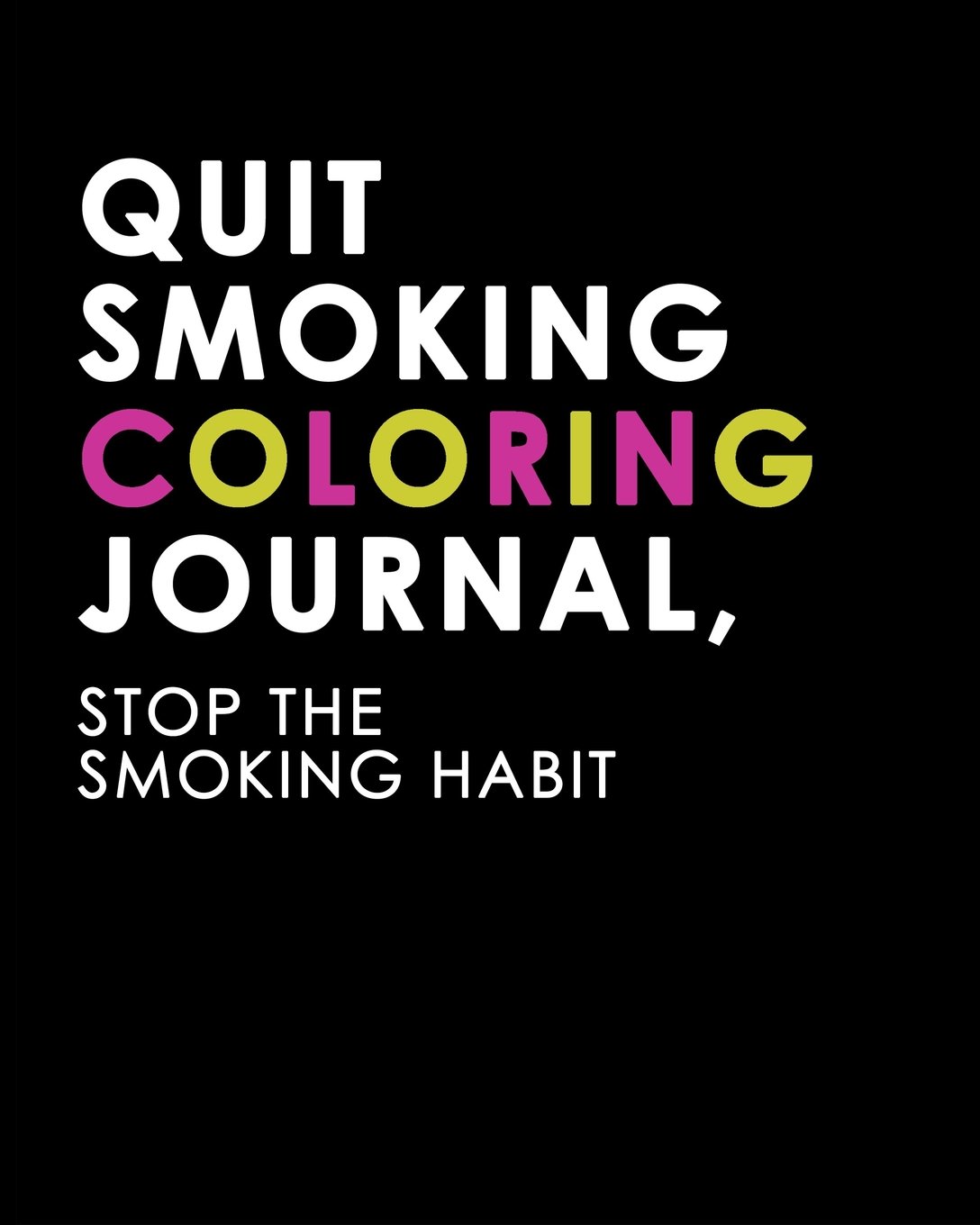 Quit Smoking Coloring Journal, Stop the Smoking Habit: A Journal to ...