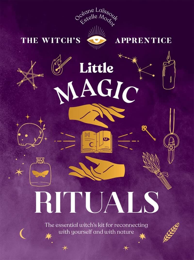 Little Magic Rituals: The Essential Witch's Kit for Reconnecting with ...