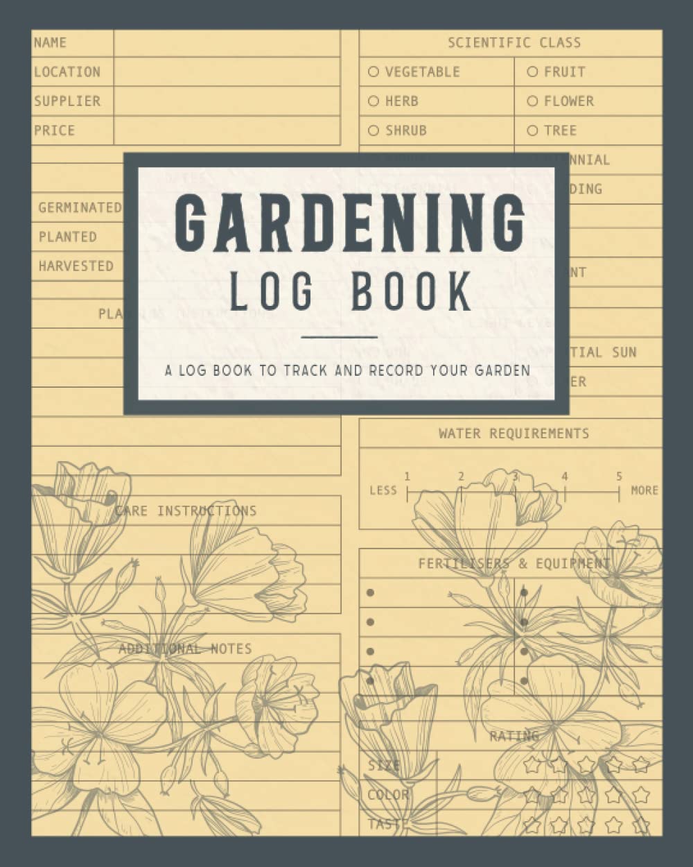 Gardening Log Book: Track Water Requirement, Plant Details, Plant ...