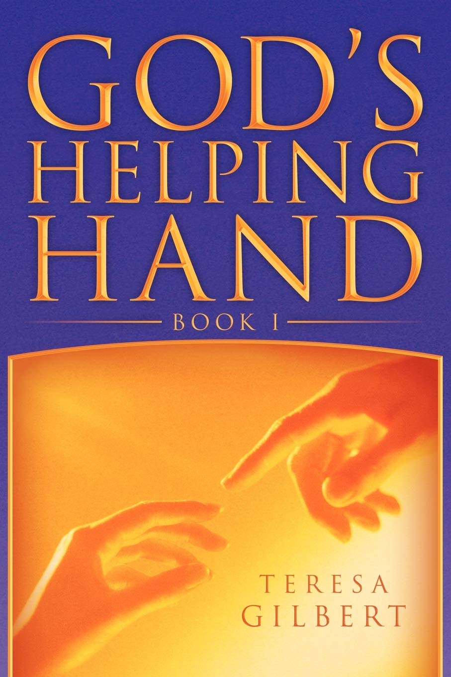 God's Helping Hand Book I: Gilbert, Teresa: 9781477157428: Amazon.com ...