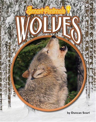 Wolves (Smart Animals): Searl, Duncan: 9781597163705: Amazon.com: Books