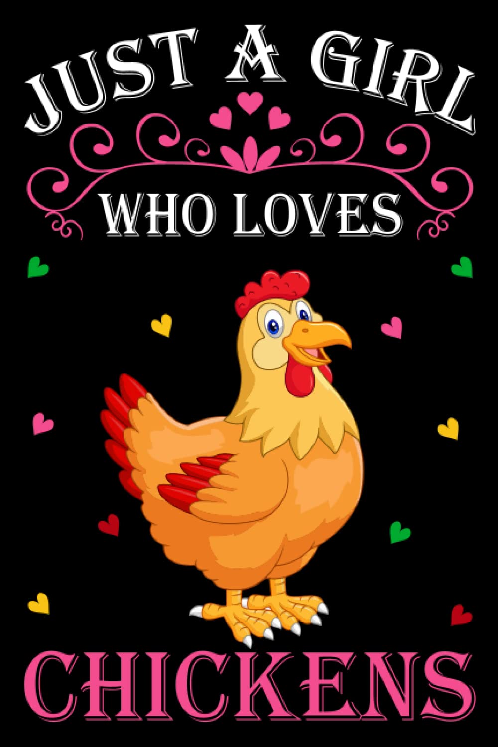 Amazon.com: Just A Girl Who Loves Chickens: Chicken Notebook: (100 ...