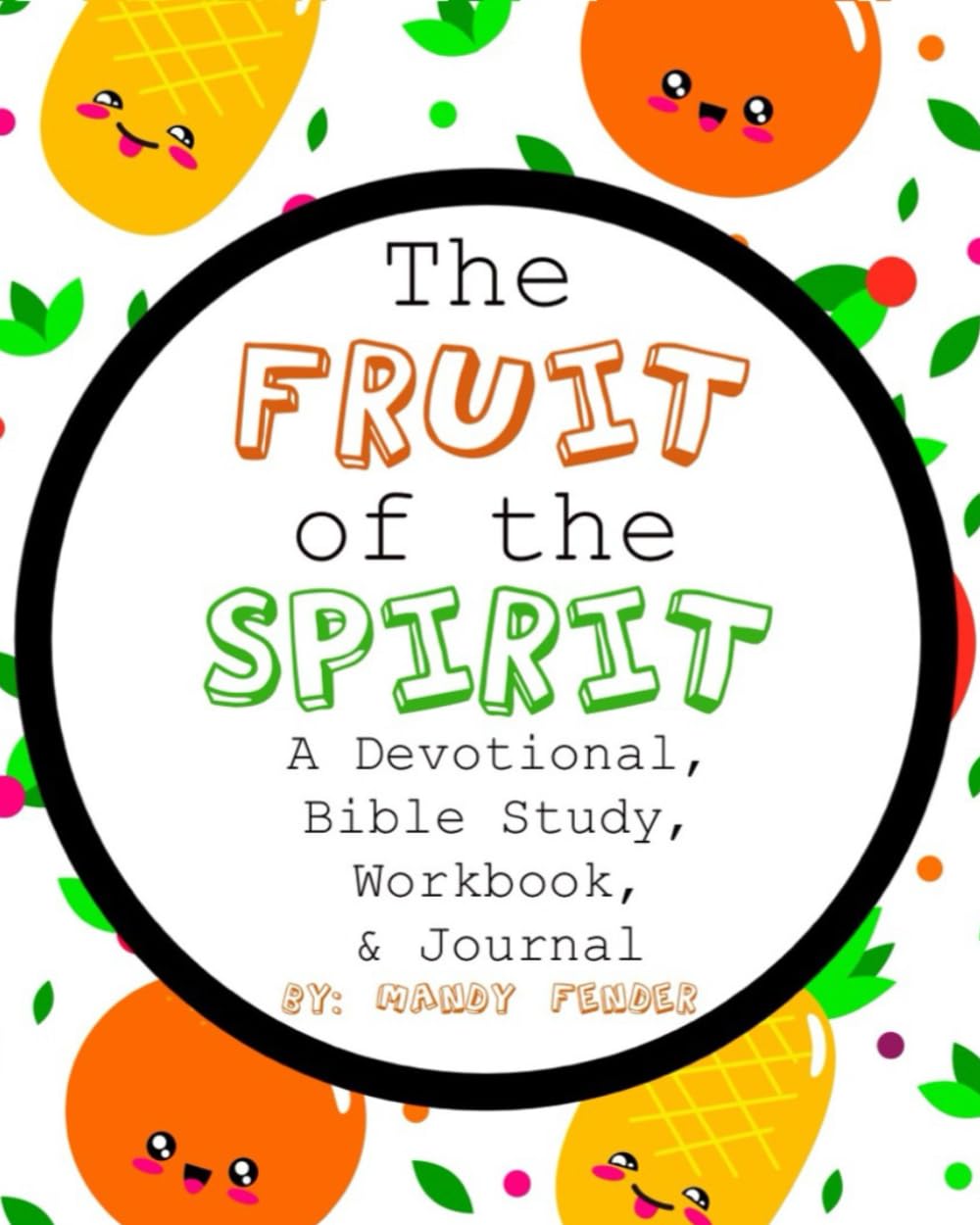 The Fruit of the Spirit: A Devotional, Bible Study, Workbook, & Journal ...