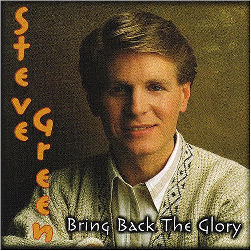 Steve Green - Bring Back The Glory - Amazon.com Music