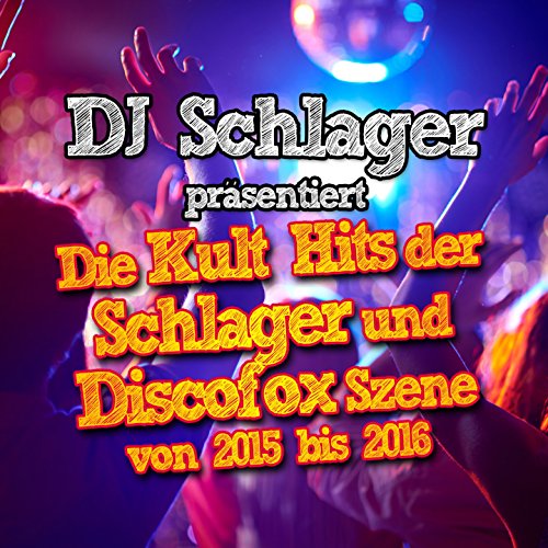 Play DJ Schlager präsentiert - Die Kult Hits der Schlager und Discofox ...