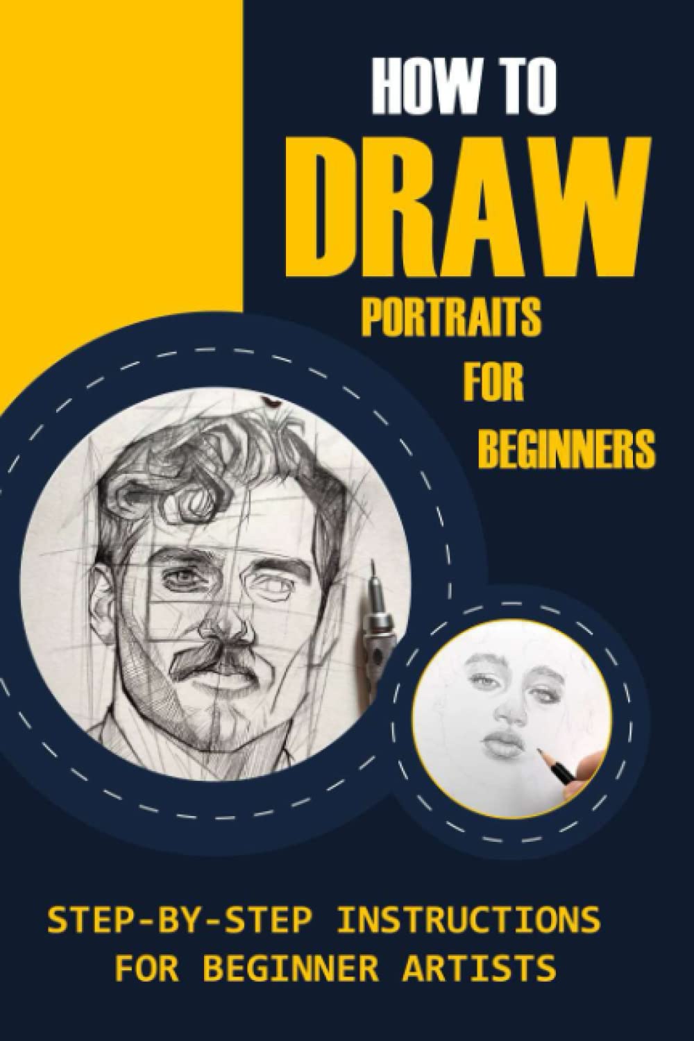 How to Draw Portraits for Beginners: Step-by-step Instructions for ...
