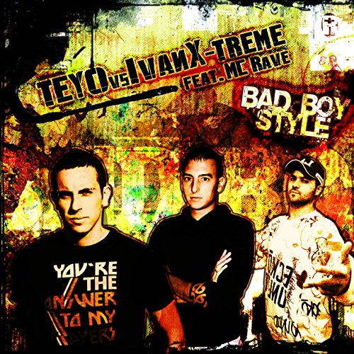 Amazon MusicでDj Teyo, Ivan Xtreme & Mc RaveのBad Boy Styleを再生する