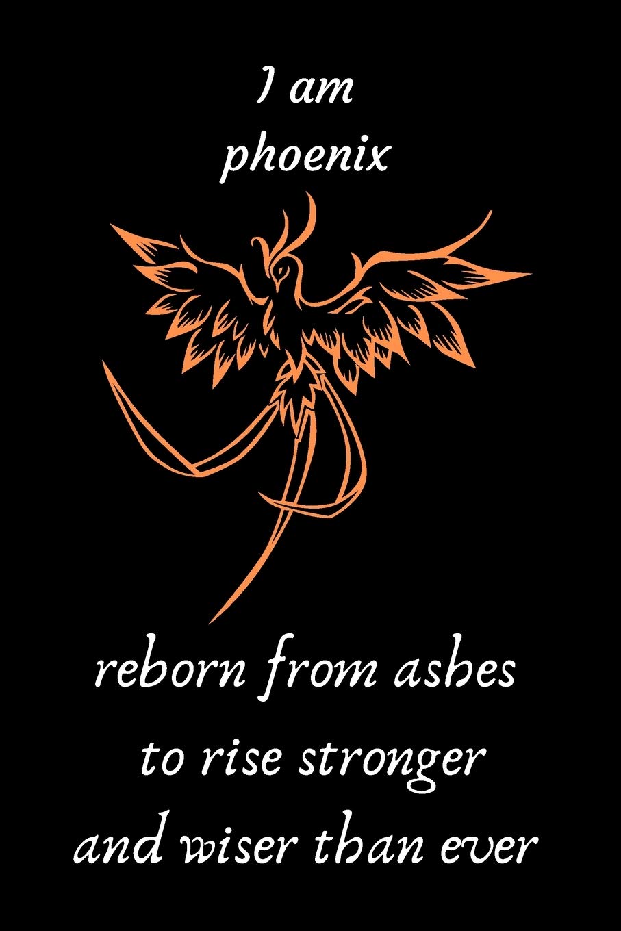 I Am Phoenix Reborn From Ashes To Rise Stronger And Wiser Than Ever ...