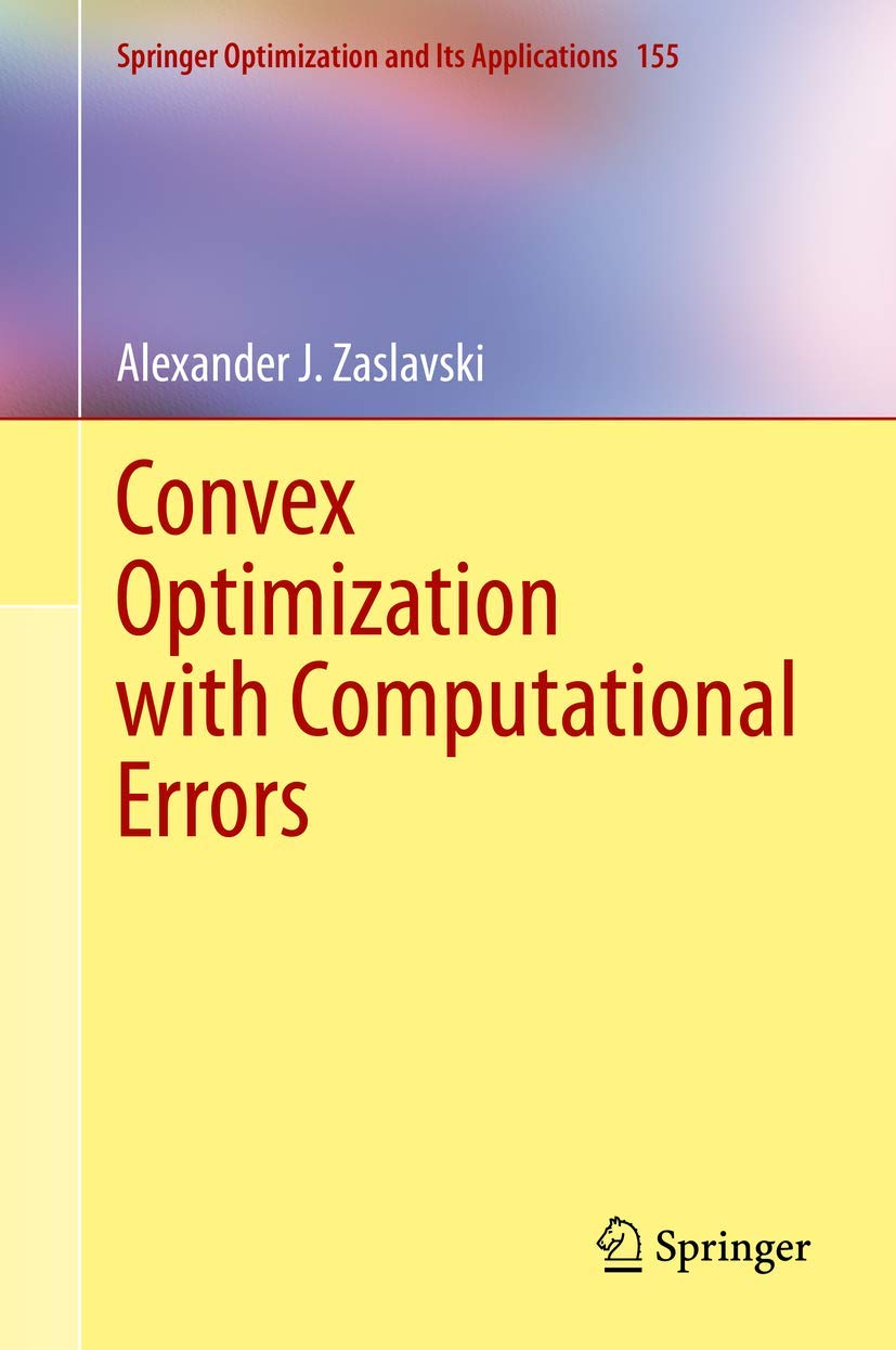 Convex Optimization with Computational Errors (Springer Optimization ...