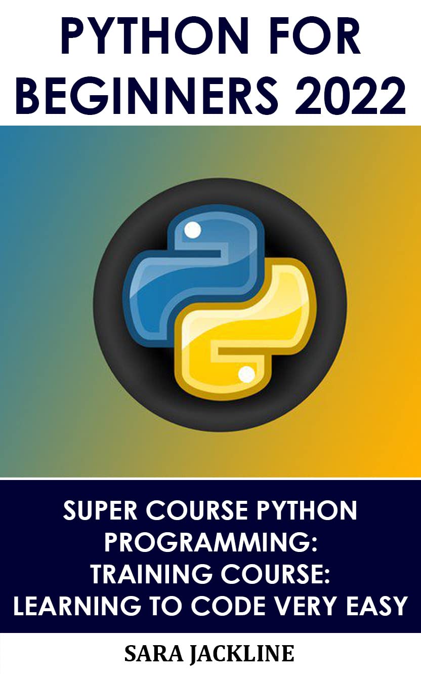 Python For Beginners 2022: Super Course Python Programming: Training ...