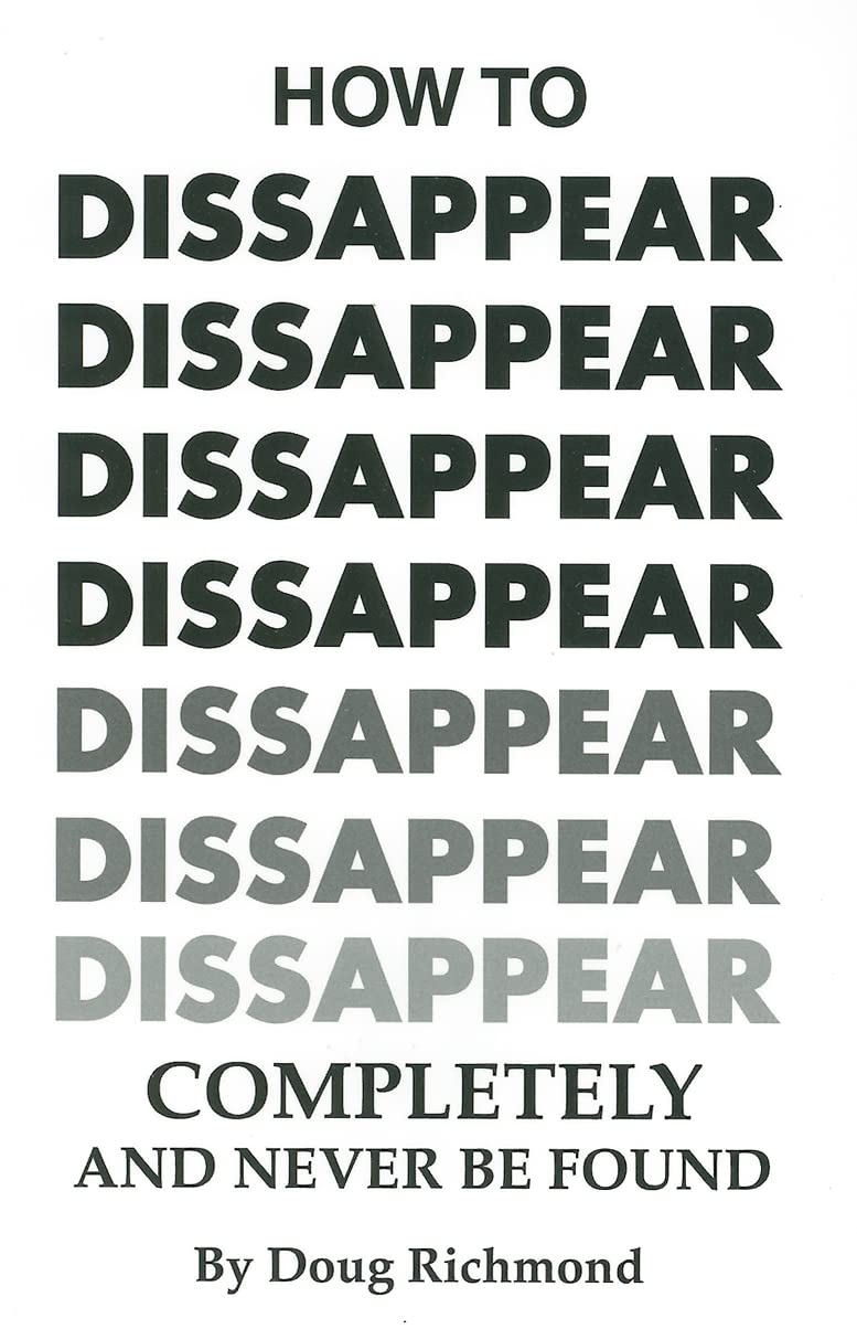 How to Disappear Completely and Never Be Found: Doug Richmond ...