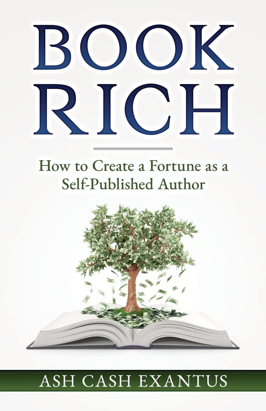 Book Rich: How to Create a Fortune as a Self-Published Author: Cash ...