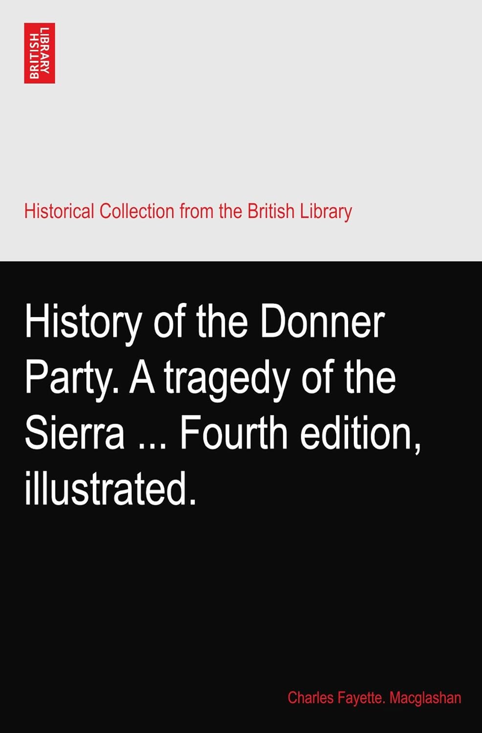 History of the Donner Party. A tragedy of the Sierra ... Fourth edition ...