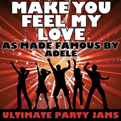 Amazon Music UnlimitedでUltimate Party JamsのMake You Feel My Love (As ...