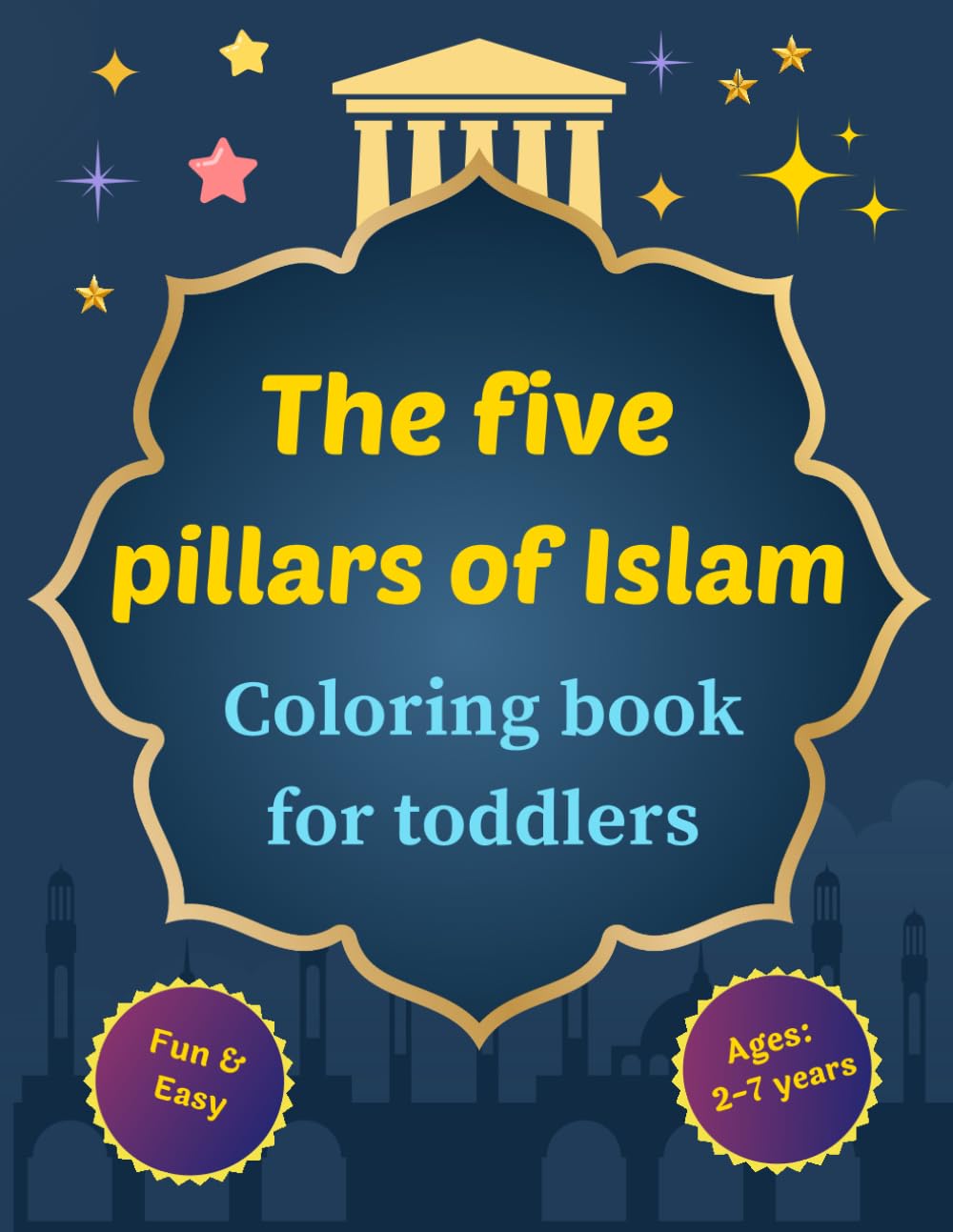 The Five Pillars of Islam Coloring Book for Toddlers: Discover the Core ...