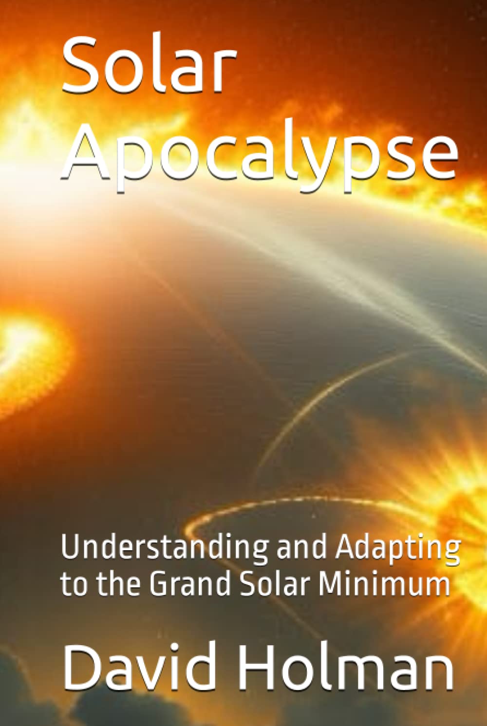 Solar Apocalypse: Understanding and Adapting to the Grand Solar Minimum ...