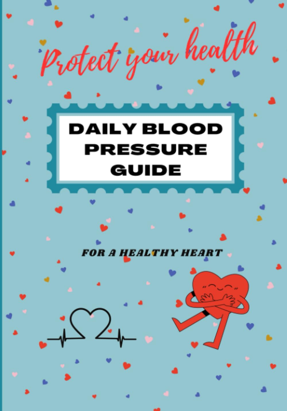 PROTECT YOUR HEALTH DAILY BLOOD PRESSURE GUIDE: Blood Pressure Record ...