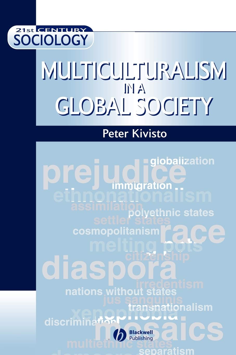 Multiculturalism in Global Society: Kivisto, Peter: 9780631221944 ...