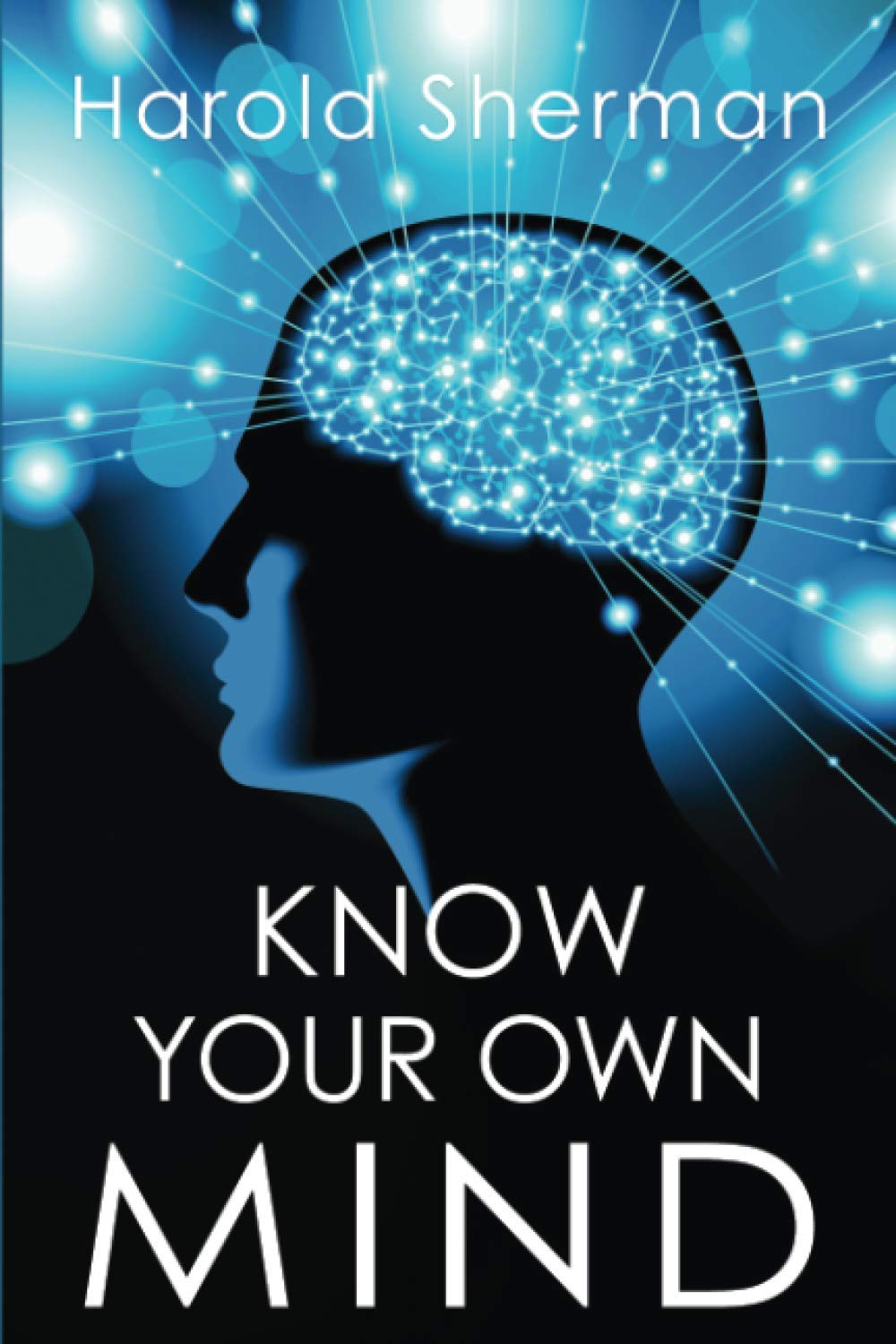 Know Your Own Mind: An Amazing Revelation of Your Inner Consciousness ...