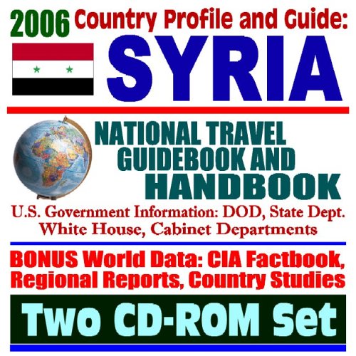 2006 Country Profile and Guide to Syria: National Travel Guidebook and ...
