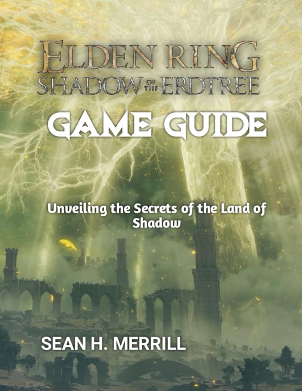 ELDEN RING SHADOW OF THE ERDTREE GAME GUIDE: Unveiling the Secrets of ...