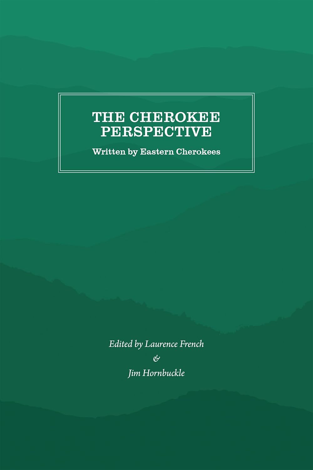The Cherokee Perspective: Written by Eastern Cherokees: French ...
