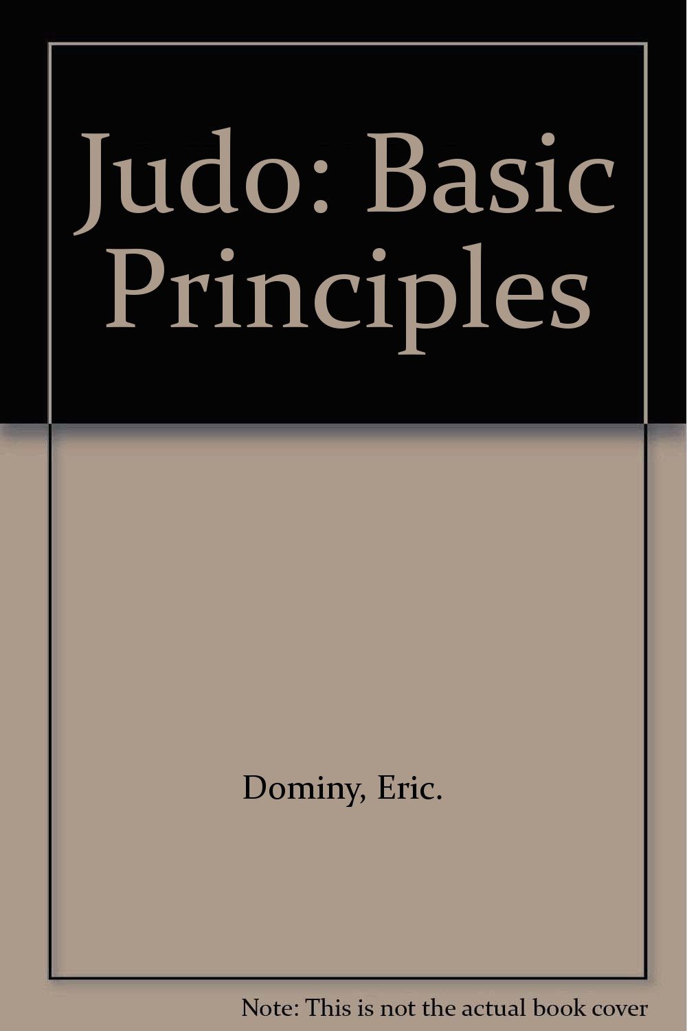 Judo: Basic Principles: Eric Dominy: Amazon.com: Books