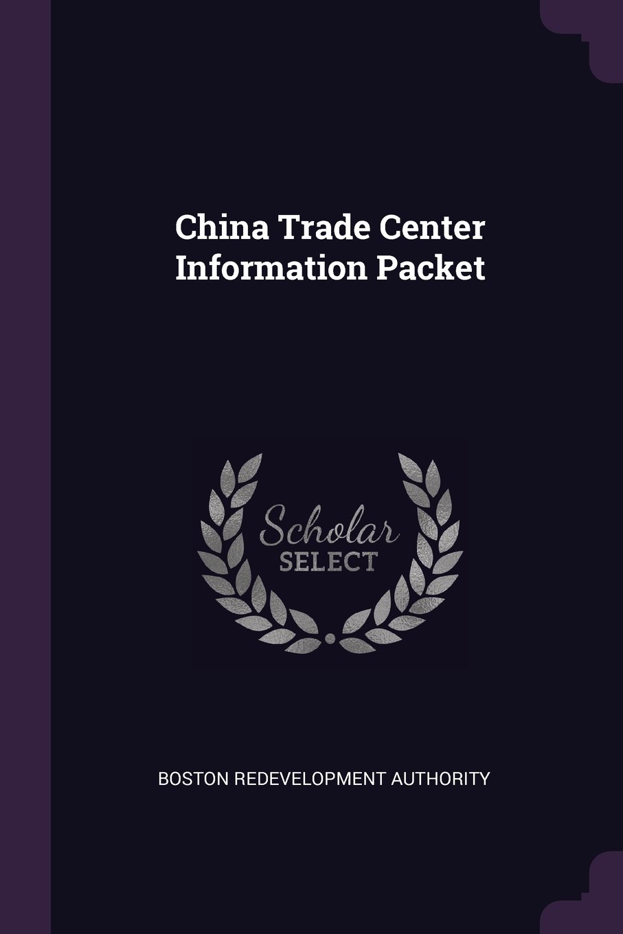 China Trade Center Information Packet: Authority, Boston Redevelopment ...