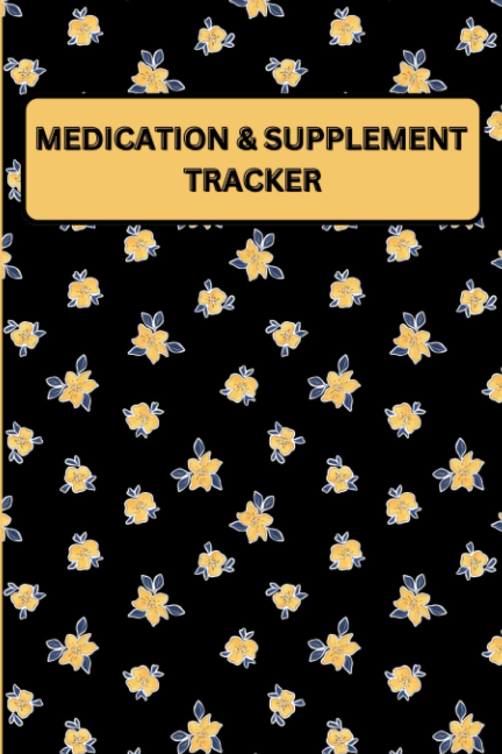 Medication & Supplement Tracker: Comprehensive logbook with a checklist ...