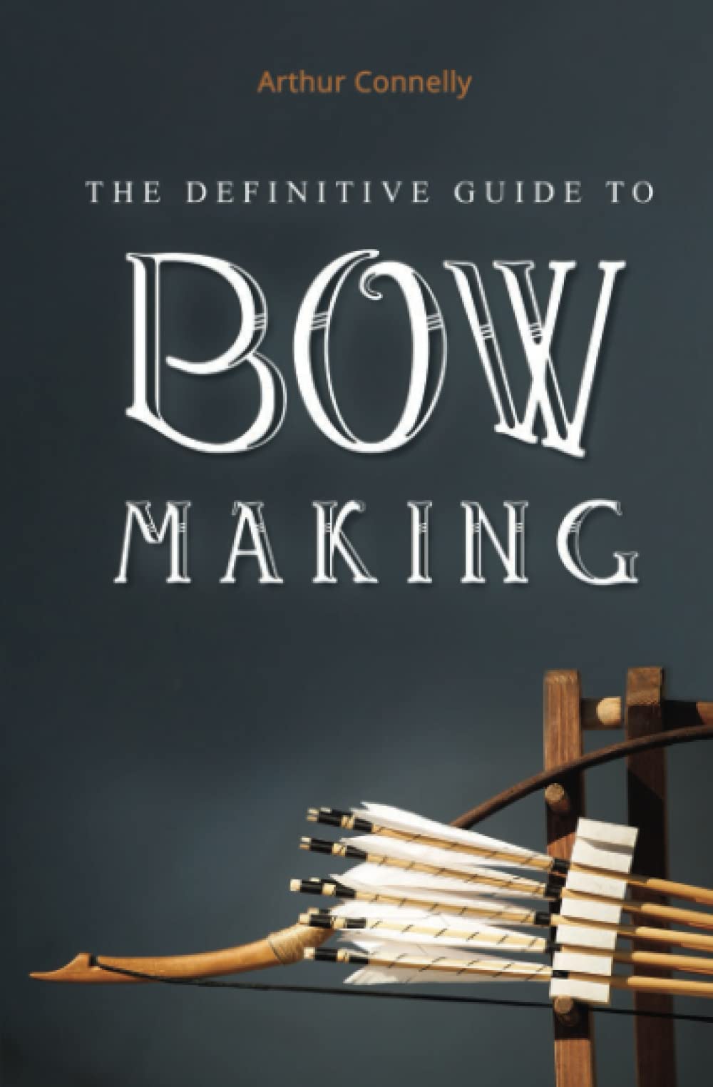 THE DEFINITIVE GUIDE TO BOW MAKING: Amazon.co.uk: Connelly, Arthur ...