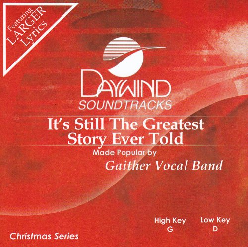 Made Popular By: Gaither Vocal Band - It's Still The Greatest Story ...