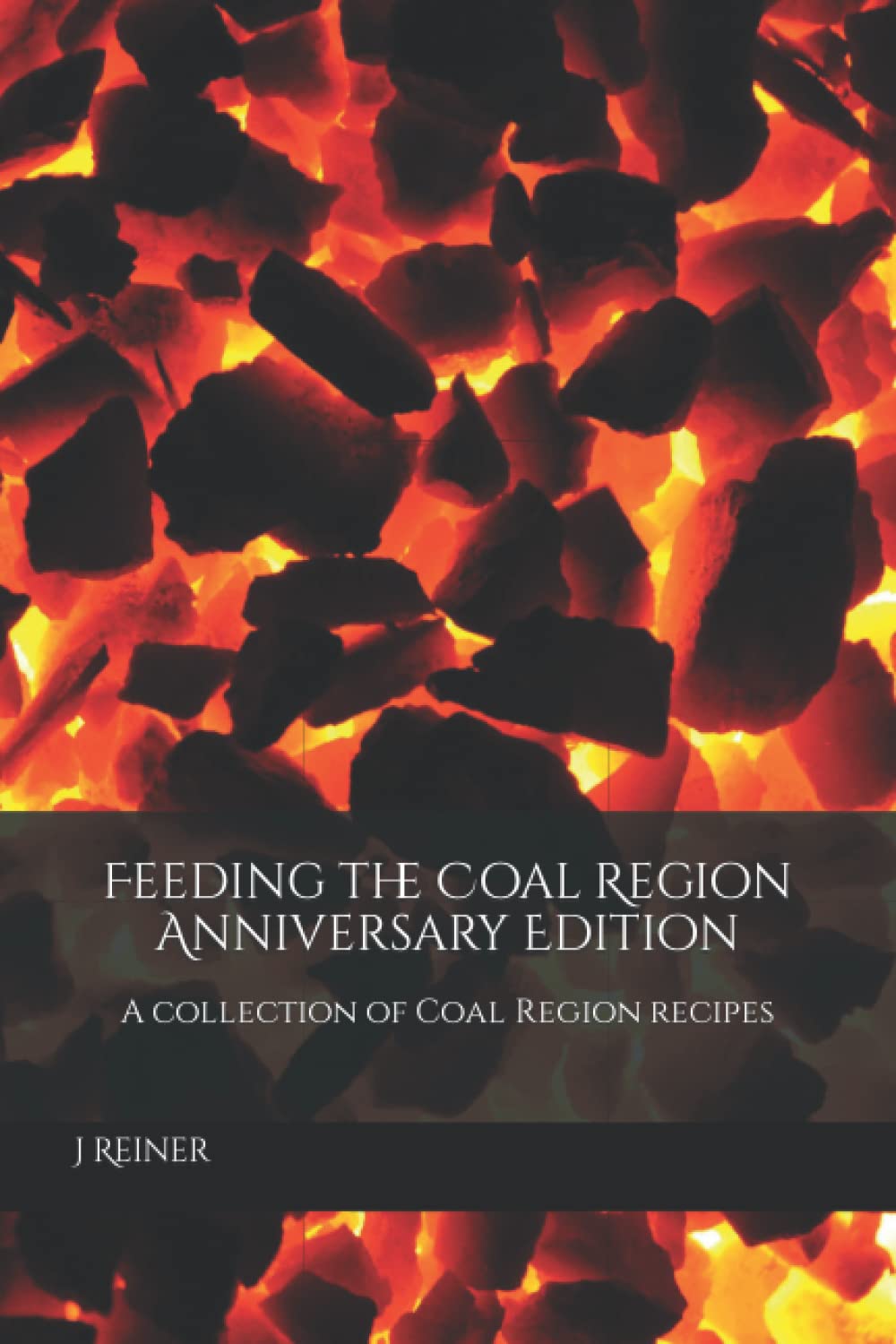 Feeding the Coal Region Anniversary Edition: A collection of Coal ...